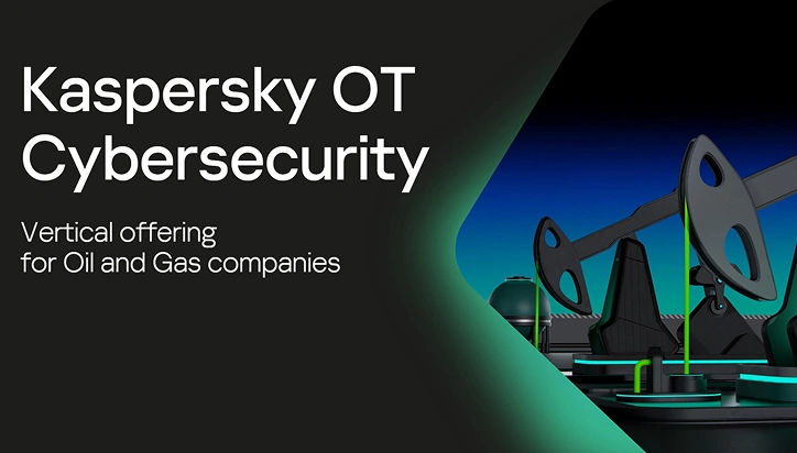 Kaspersky Industrial CyberSecurity Vertical offering for Oil and Gas ...